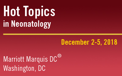 Hot Topics in Neonatology 2018 - Neonatal Care Academy
